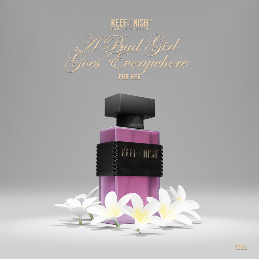 A Bad Girl Goes Everywhere – Keef & Nish™